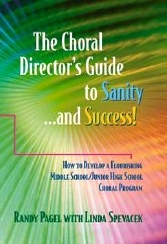 The Choral Director's Guide to Sanity...and Success!: How to Develop a ...